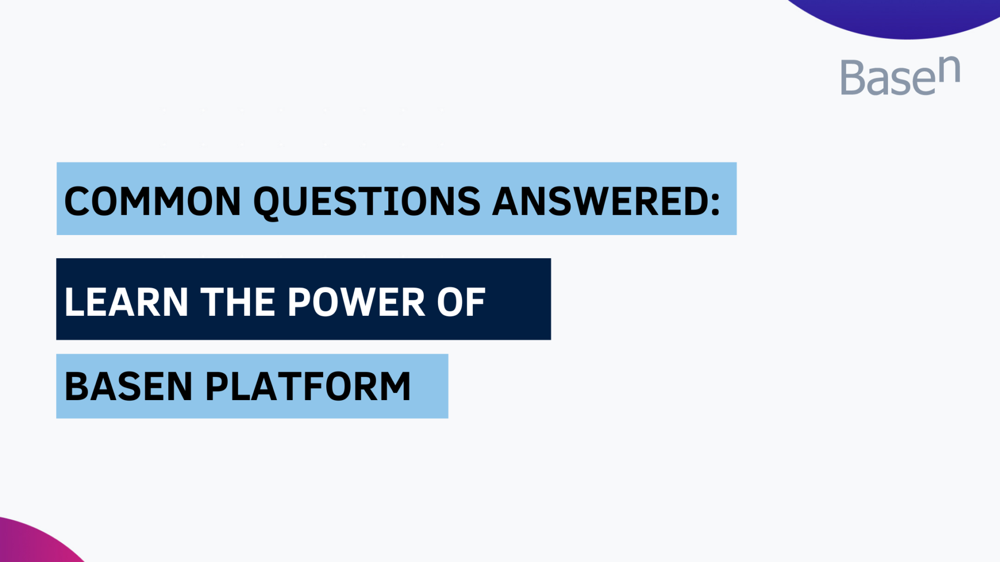 Common Questions Answered: Exploring BaseN Platform (Part 2) Common Questions Answered: Exploring BaseN Platform (Part 2)